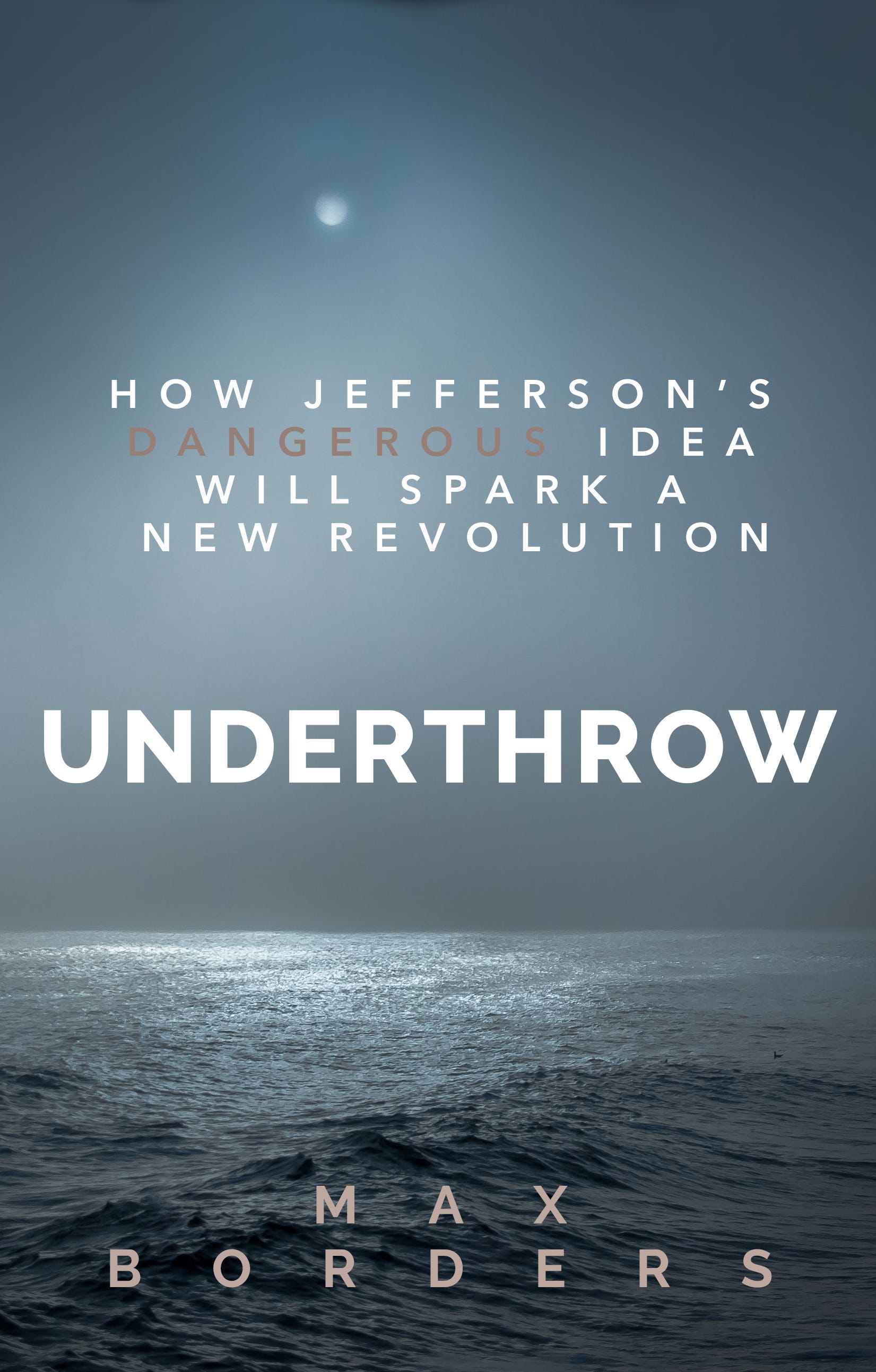 Underthrow: Preface to the New Book - by Max Borders