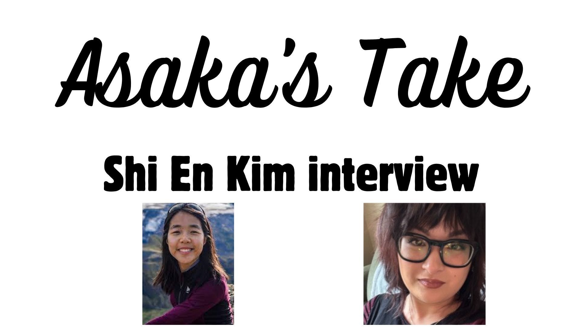 Asaka’s Take: Shi En Kim Interview – The Journalism Salute