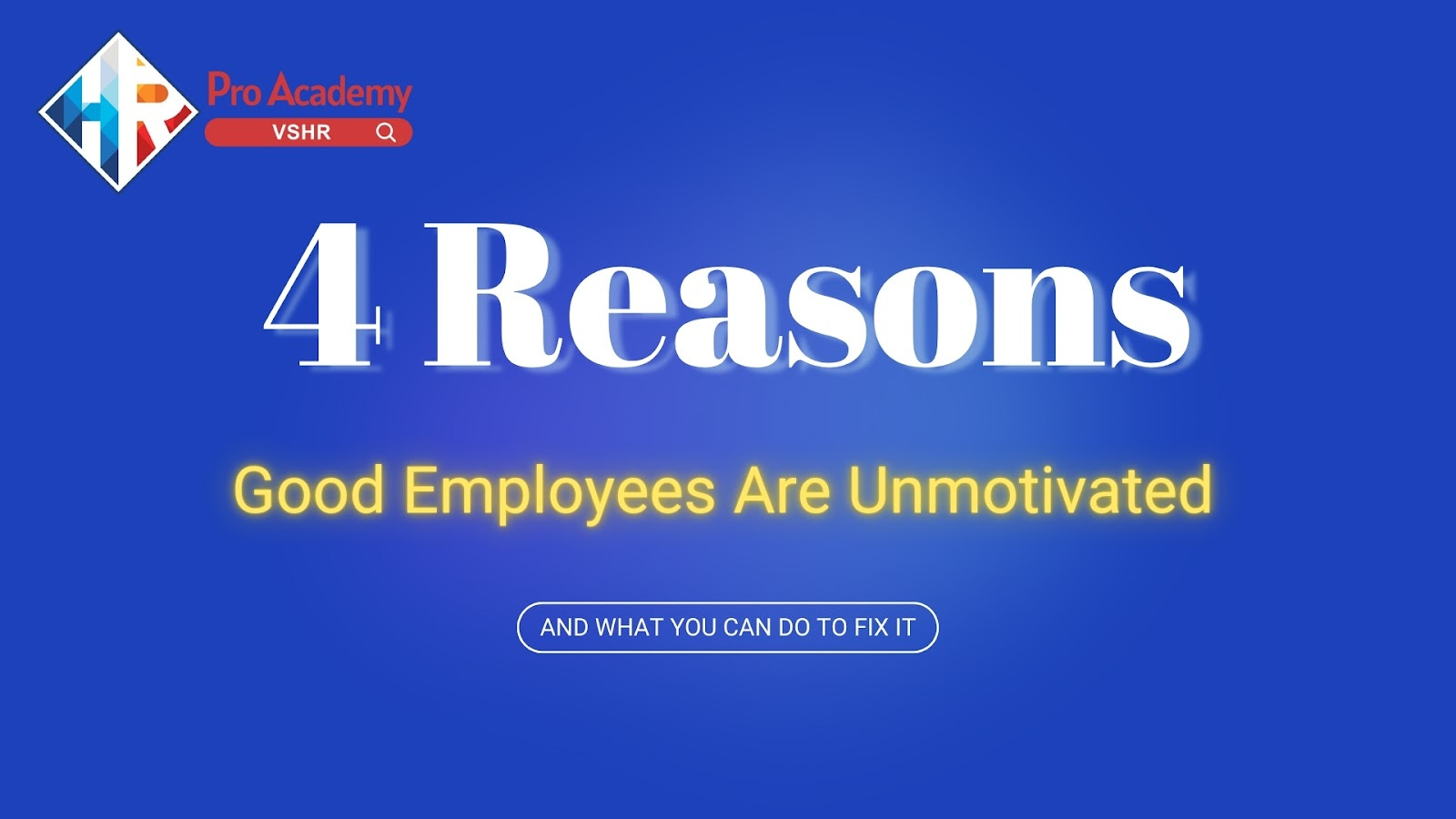 4 Reasons Good Employees Are Unmotivated (And What You Can Do To Fix It)