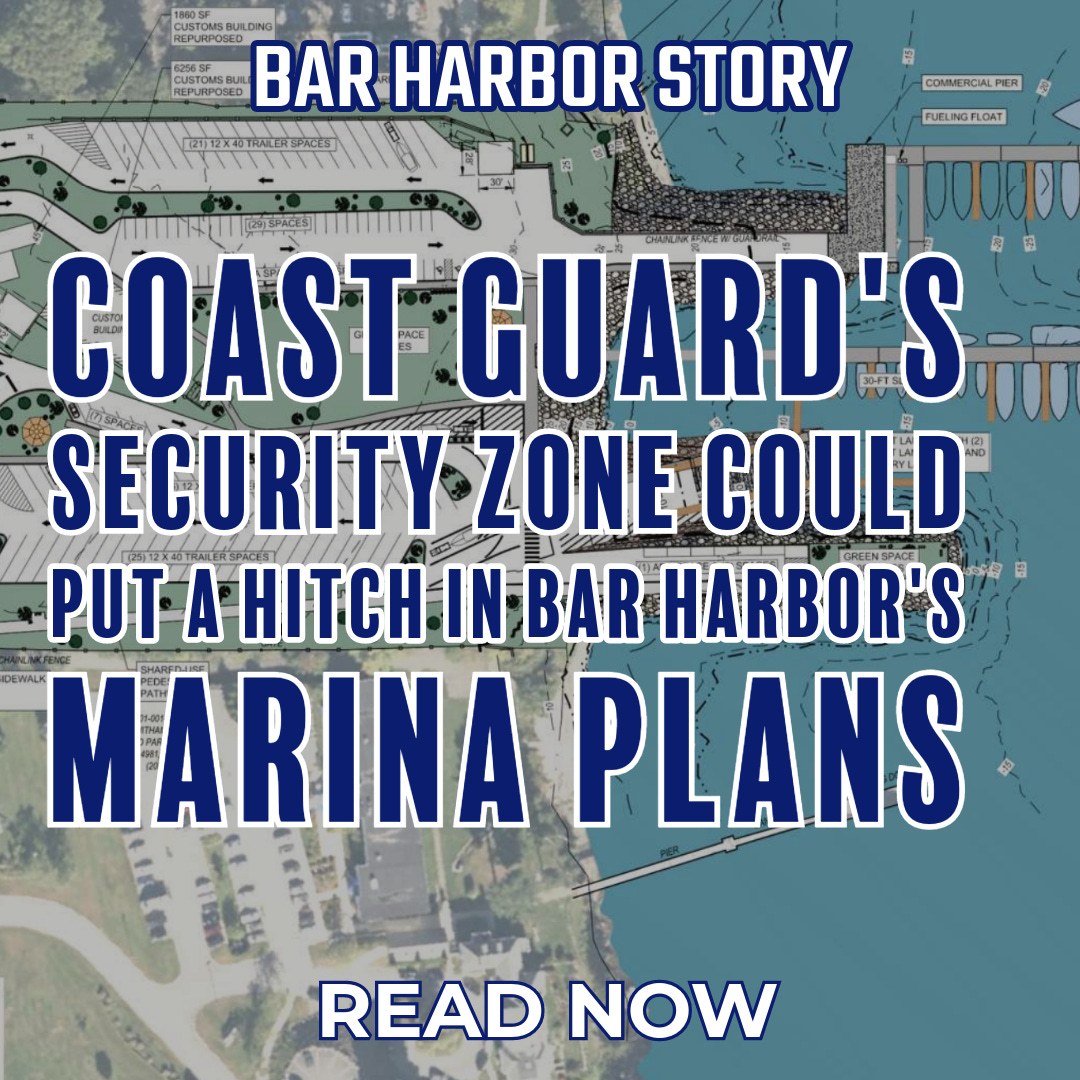 Coast Guard's Security Zone Could Put a Hitch in Bar Harbor's Marina Plans
