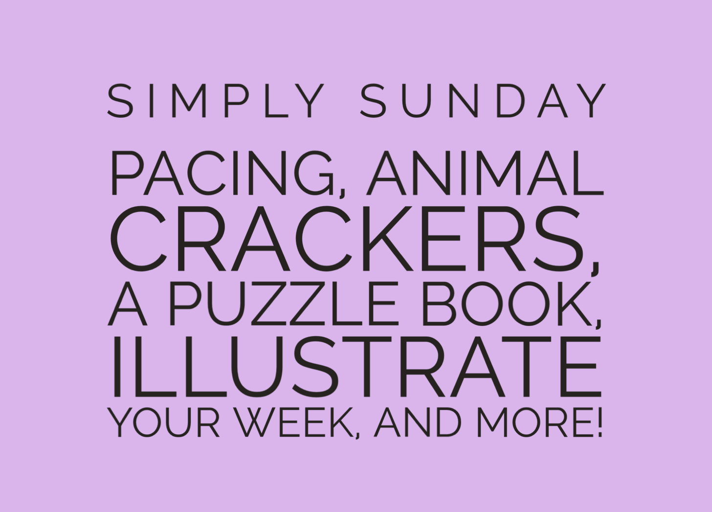 Simply Sunday - Pacing and Animal Crackers - by Amy Cowen