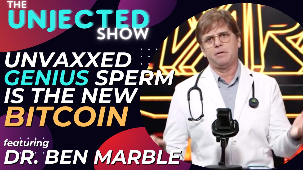 The Unjected Show #43 | Unvaxxed Genius Sperm Is The New Bitcoin | Dr ...