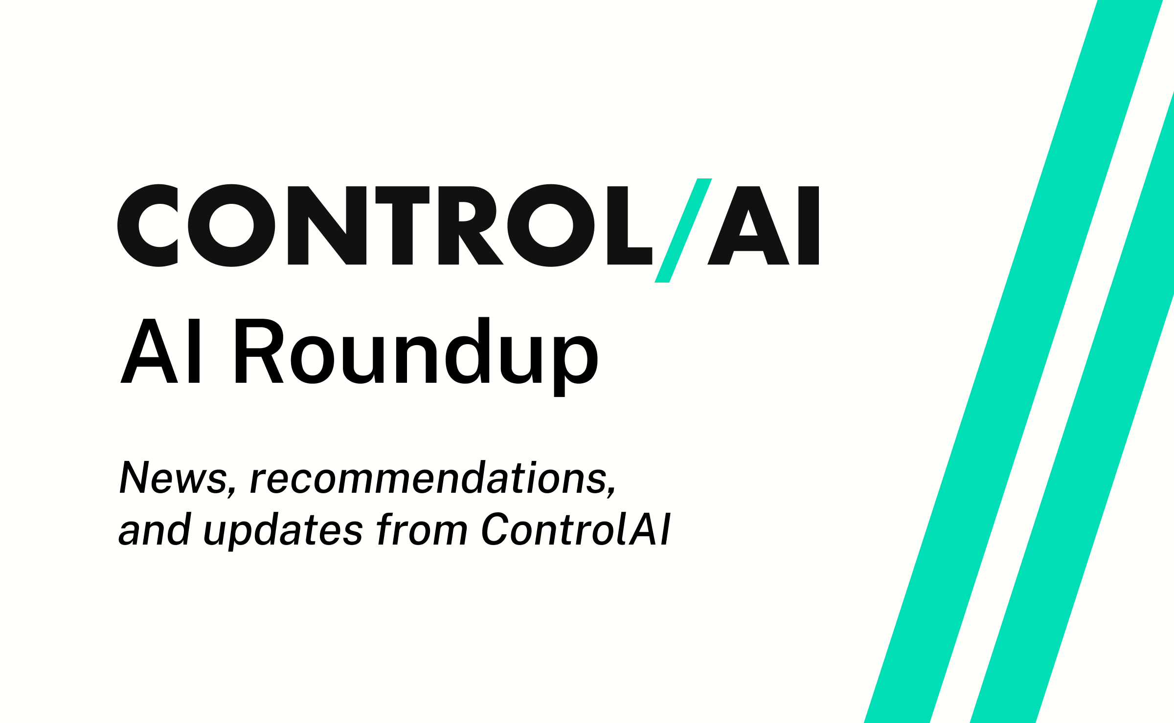 ControlAI Roundup #1