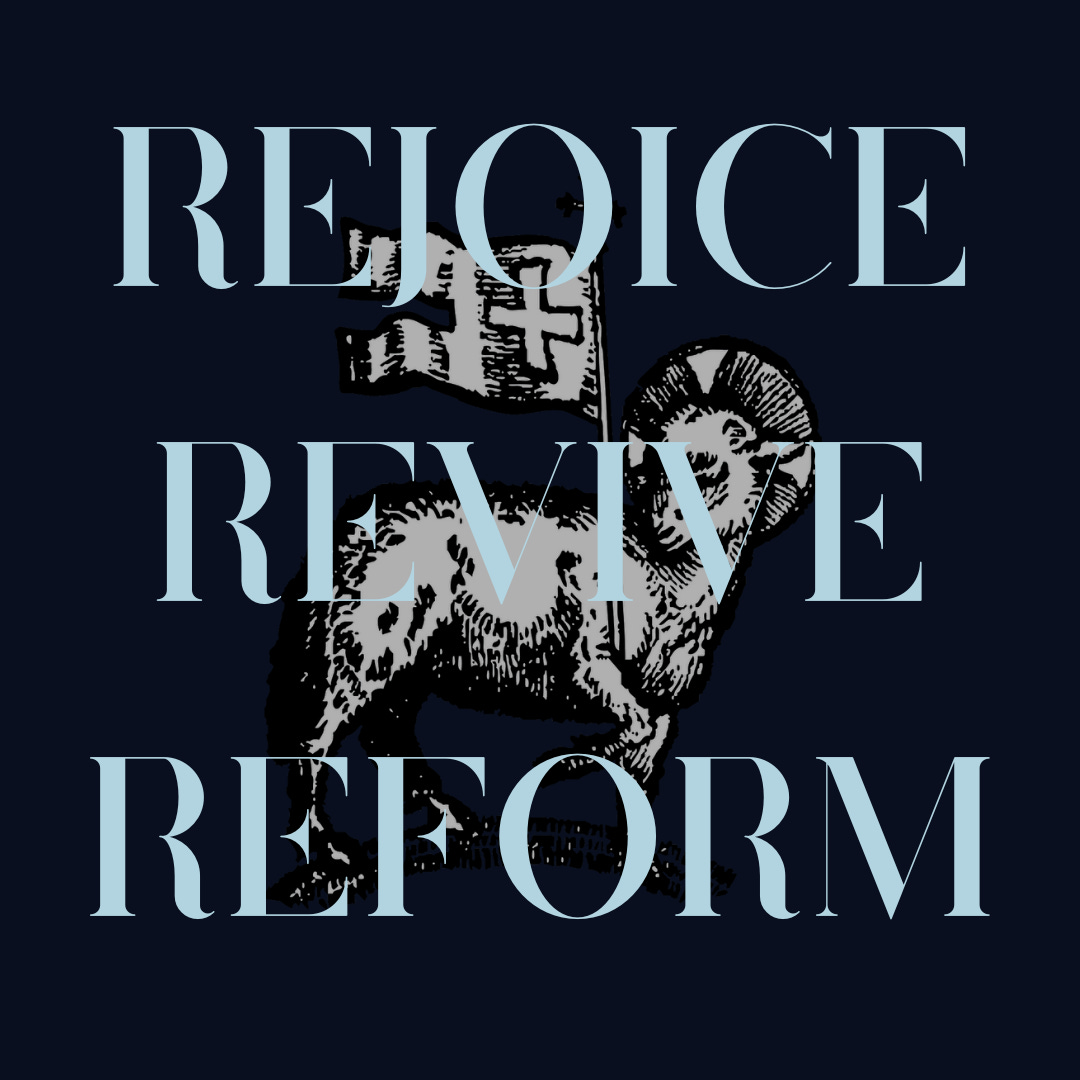 Zeal For The House is now REJOICE, REVIVE, REFORM