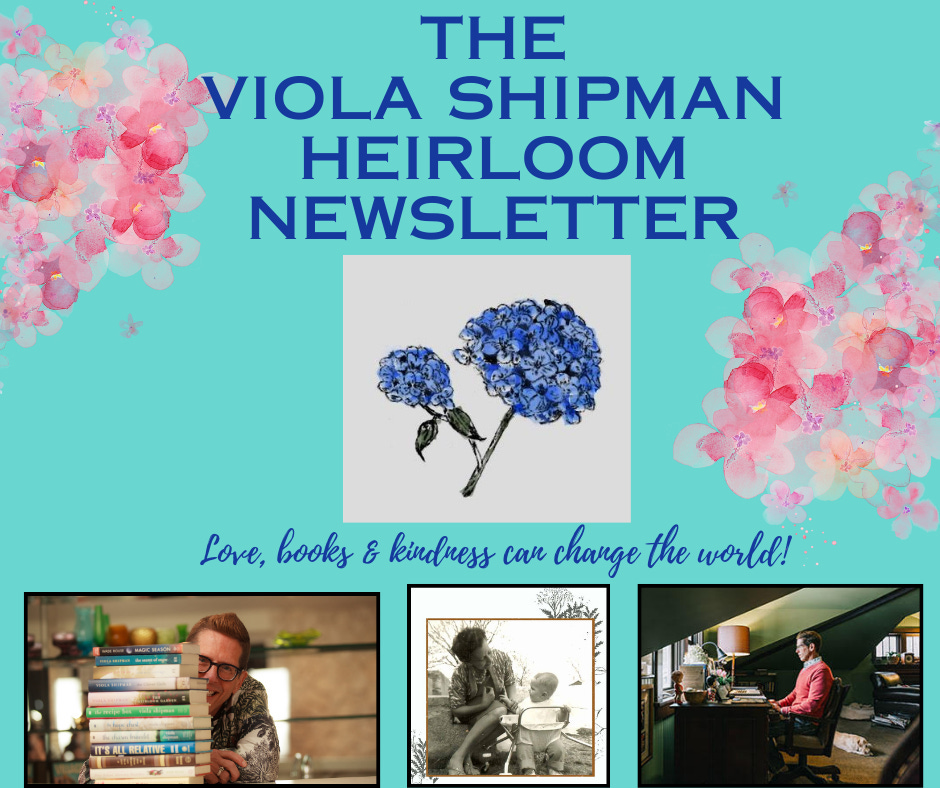 Welcome to the Viola Shipman Heirloom Newsletter!