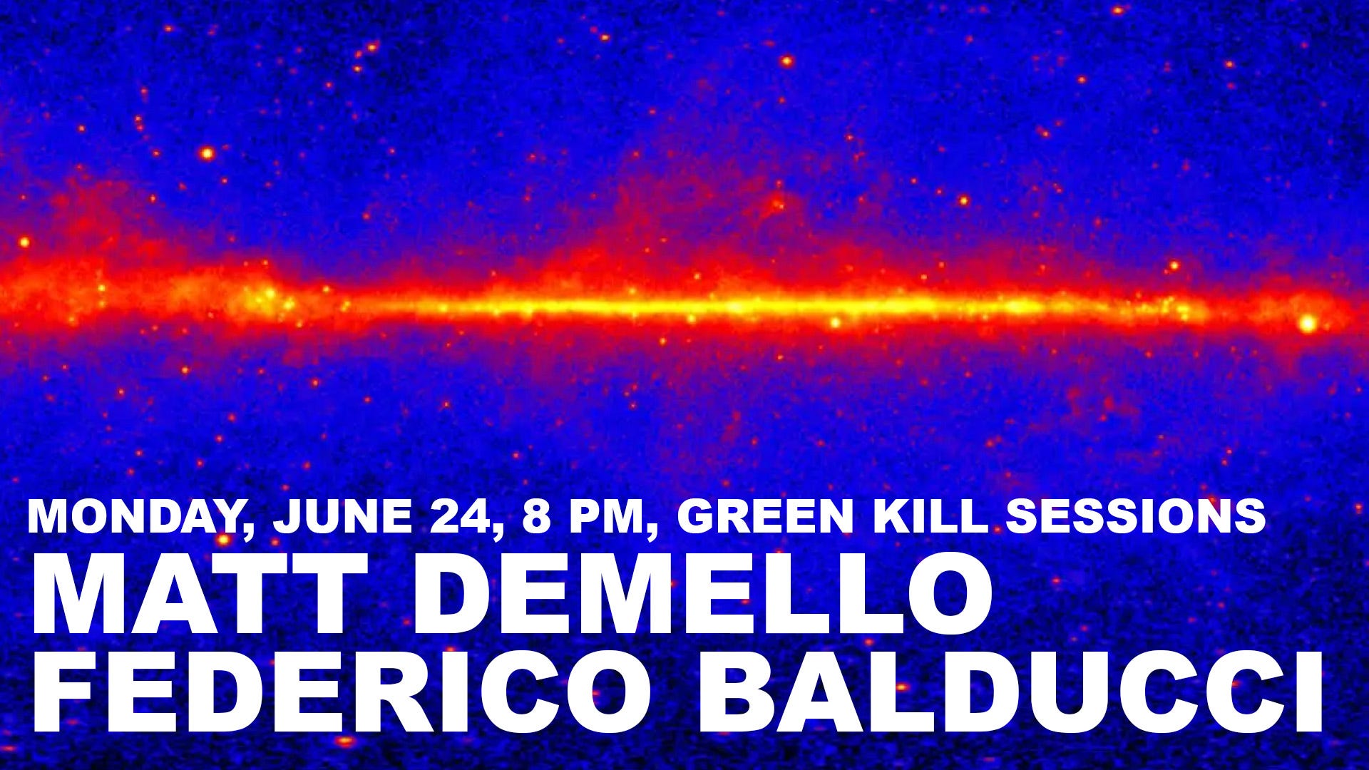 Matt DeMello, Federico Balducci, June 24, 8 PM, Green Kill Sessions