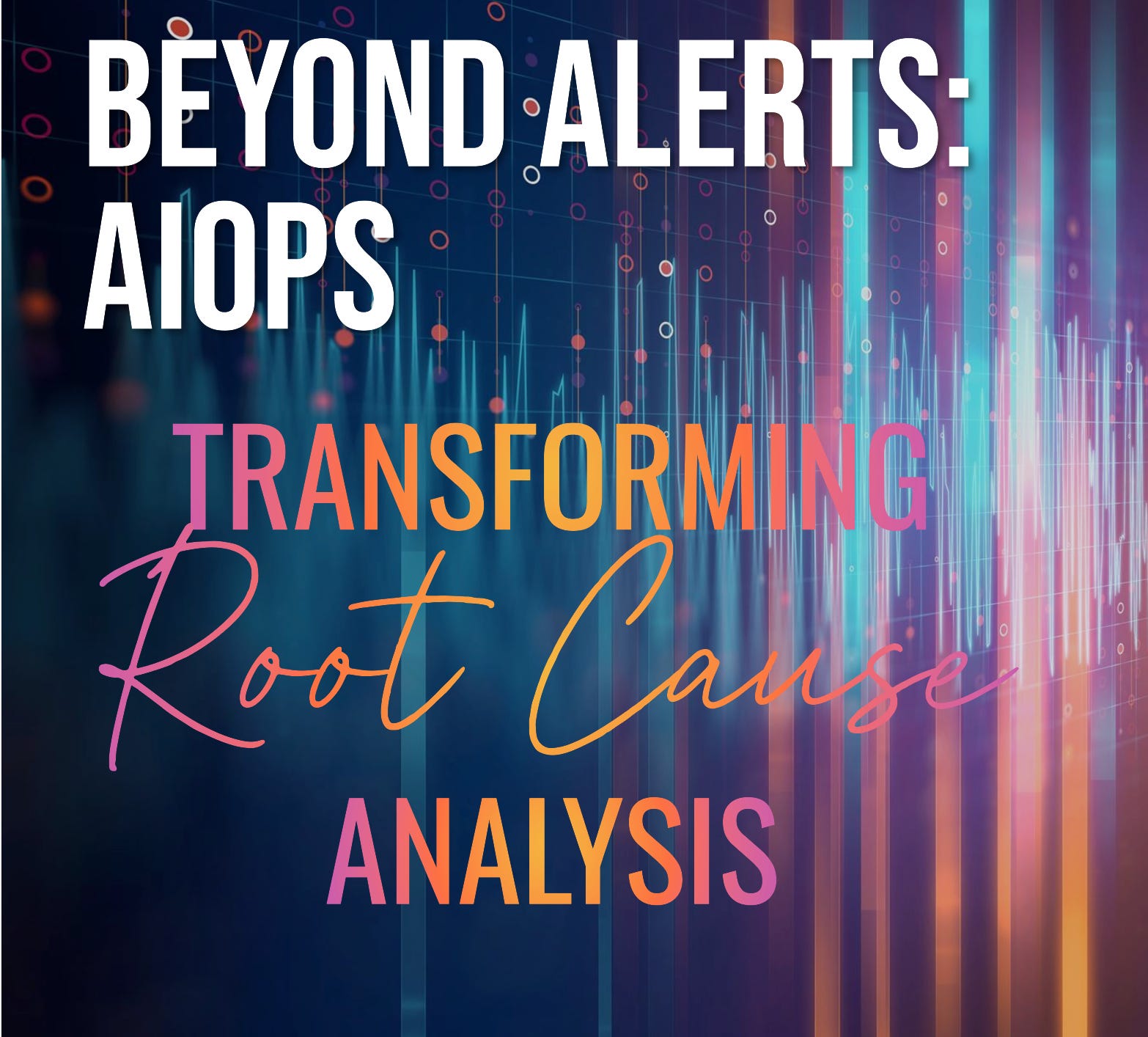 How AIOps is Transforming Root Cause Analysis in IT Operations