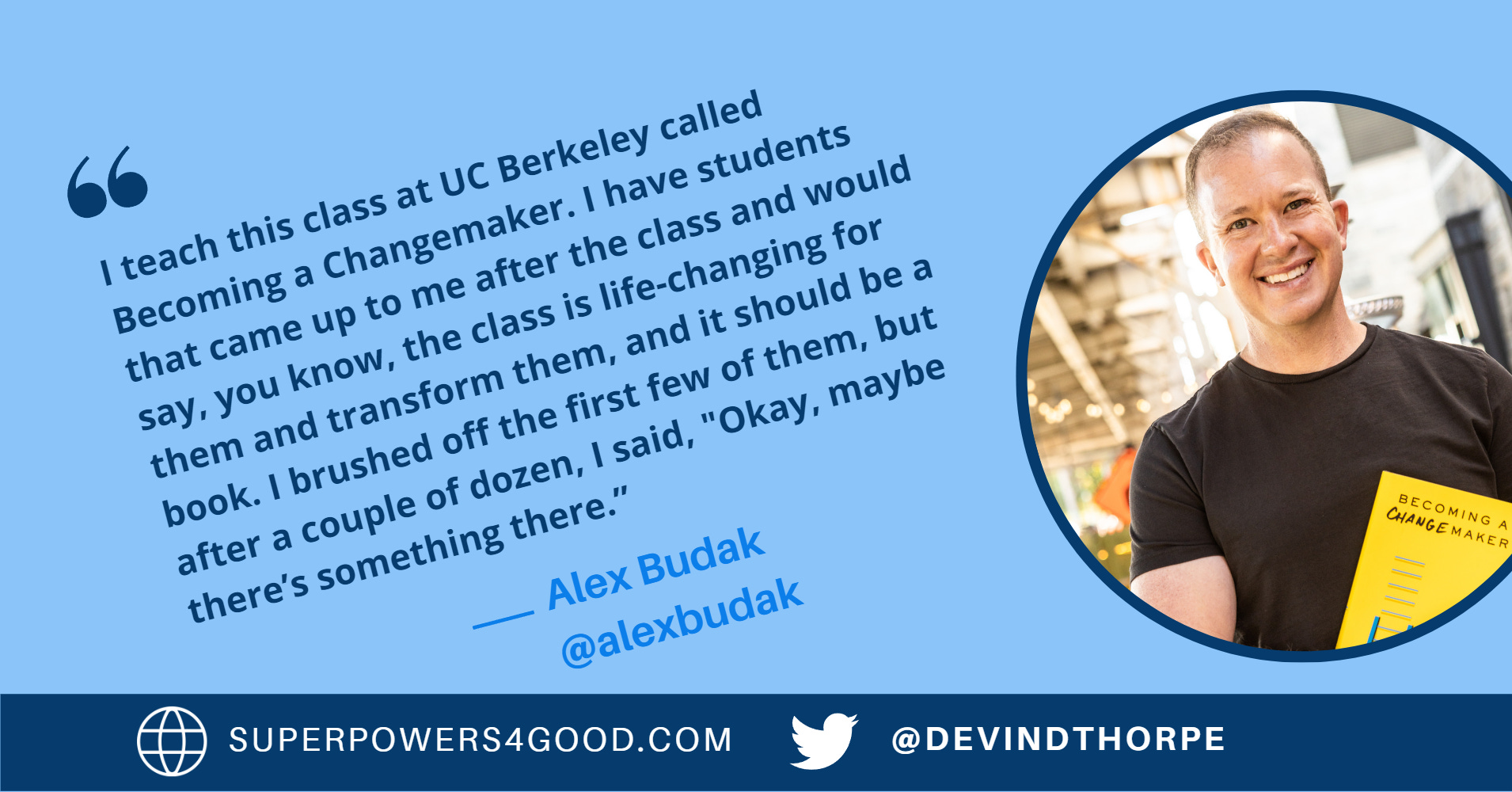 Berkeley's Alex Budak Teaches Us How to Become Changemakers