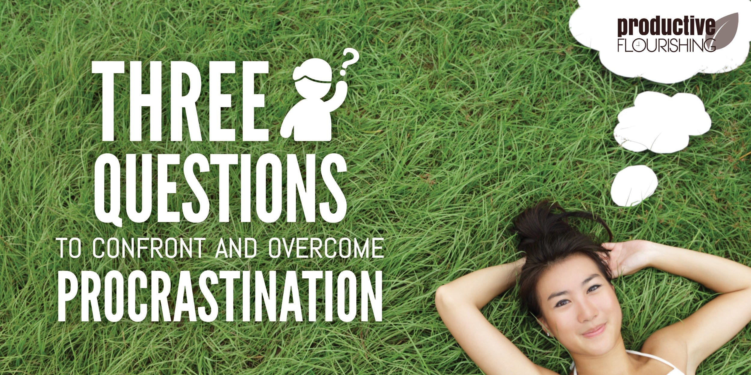 Three Questions to Confront and Overcome Procrastination