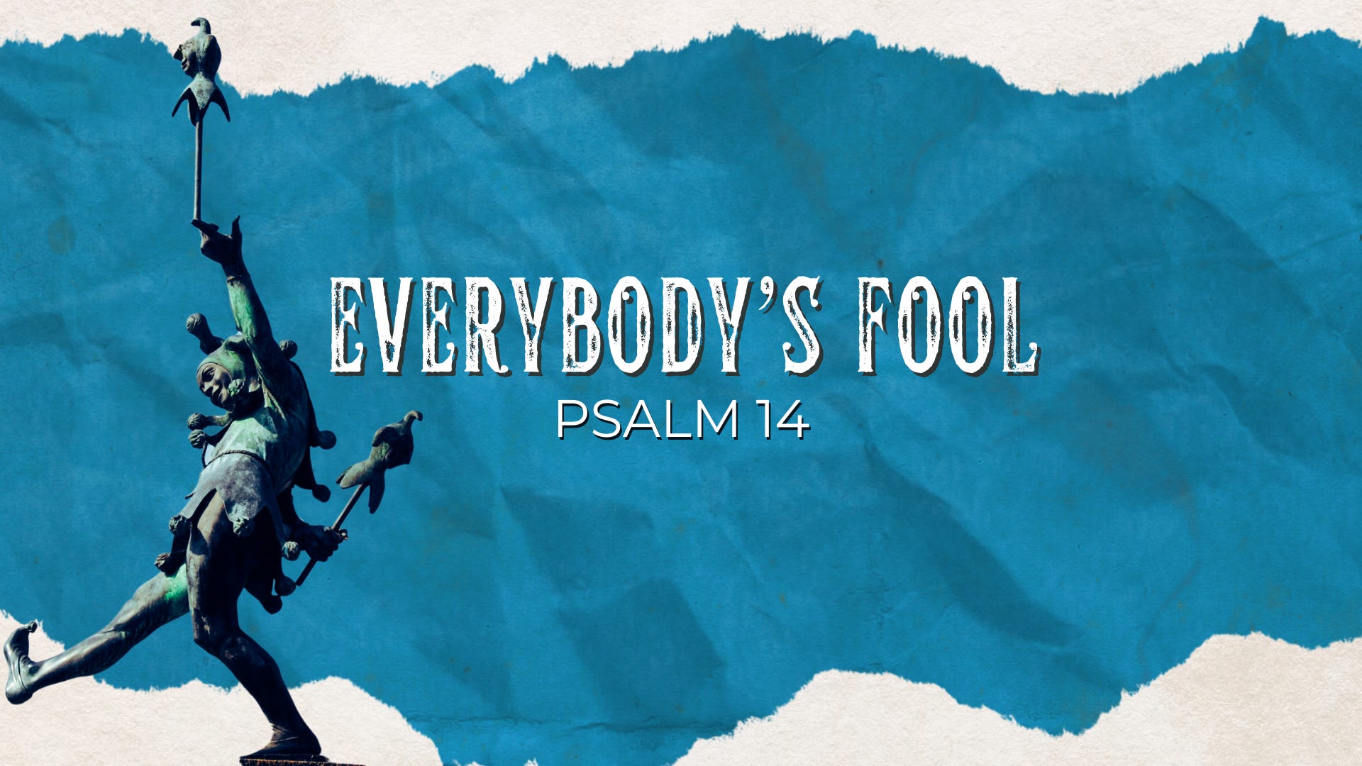 Psalm 14 - Everybody's Fool - Calvary Hanford