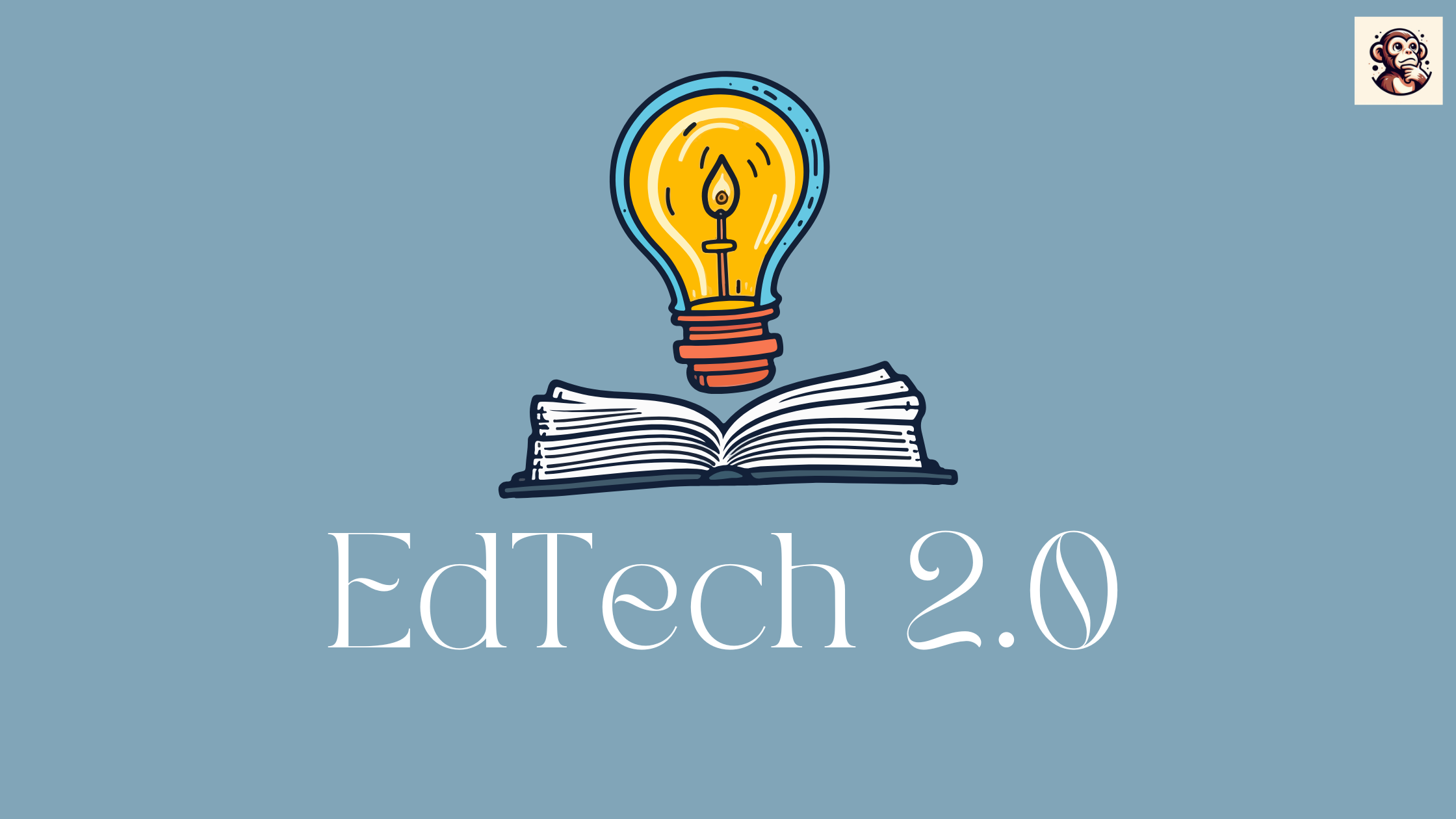 EdTech 2.0 - by Ashish Singh - Monkey Like