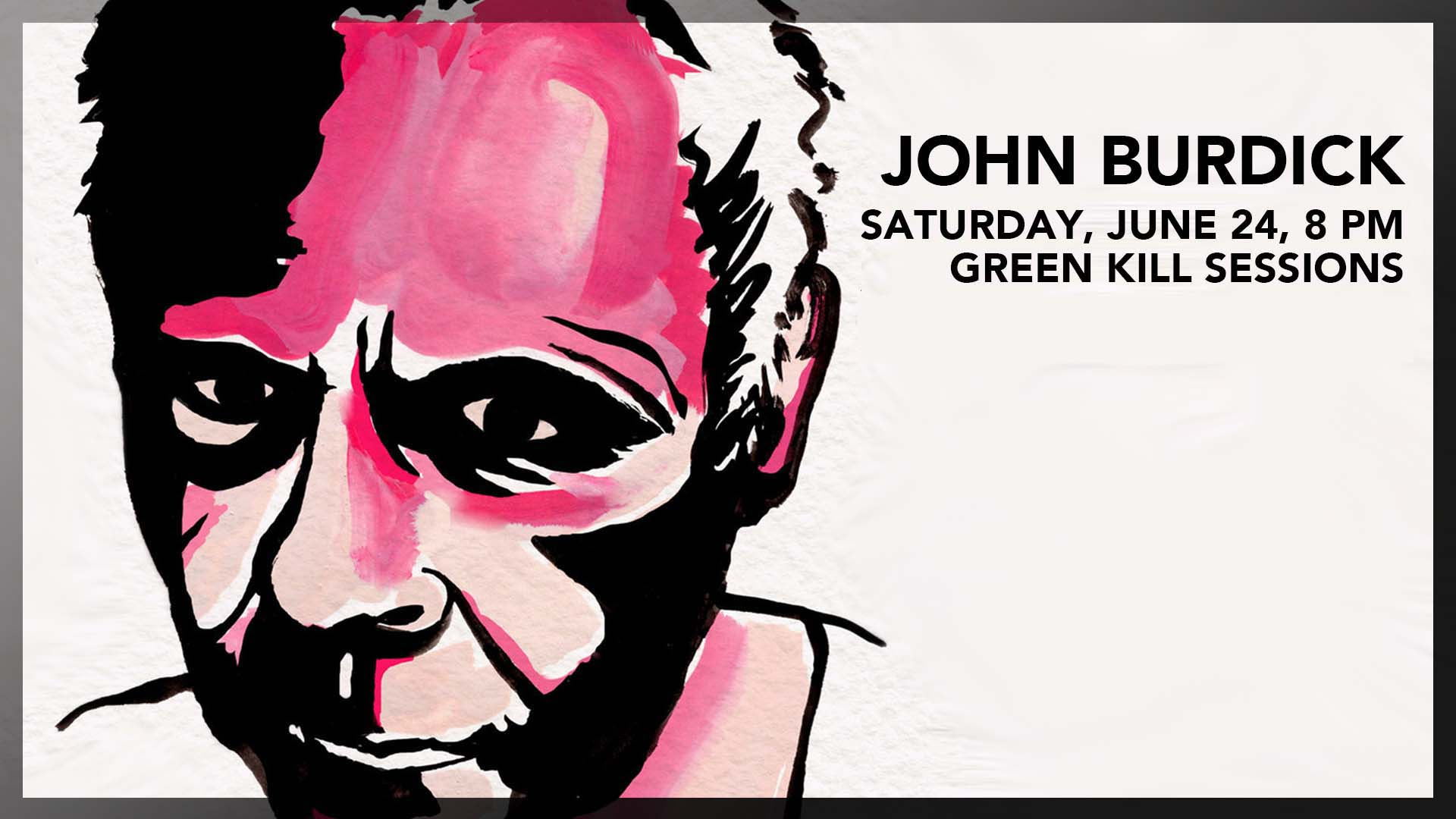 John Burdick, June 24, 8 PM, Green Kill Sessions