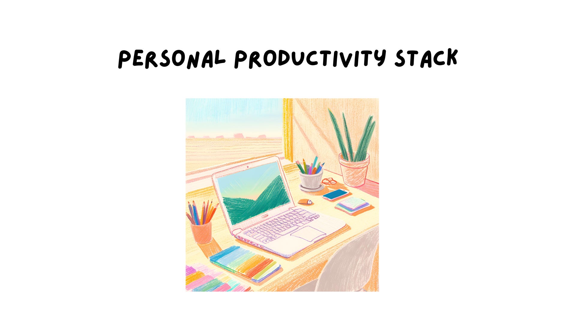 Pt 1: Personal Productivity Stack - Kerman Kohli