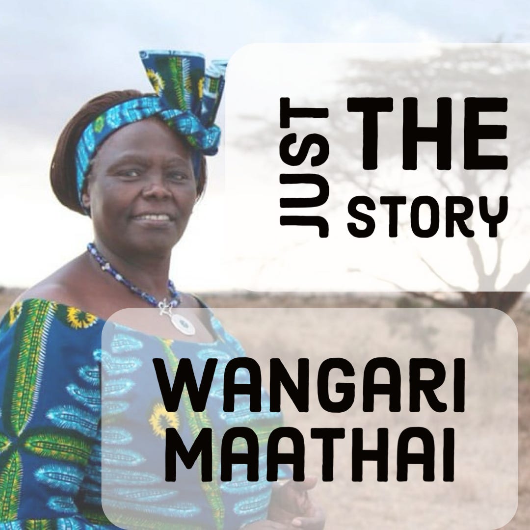 Just The Story: Wangari Maathai - by Brooke Teegarden
