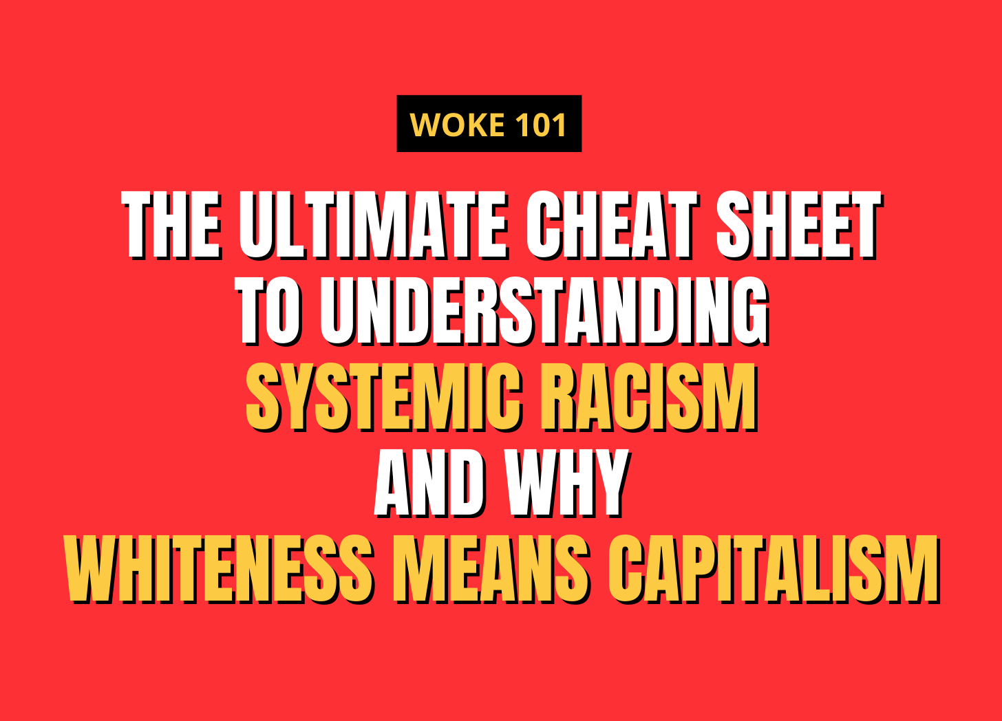 Woke 101: The Ultimate Cheat Sheet To Understanding Systemic Racism And ...