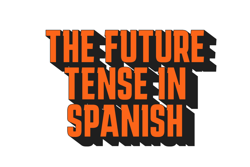 The Future Tense In Spanish By Cynthia Vilaplana The Future Tense In Spanish By Cynthia Vilaplana
