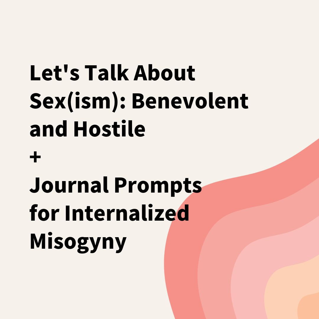Lets Talk About Sex Ism Benevolent And Hostile