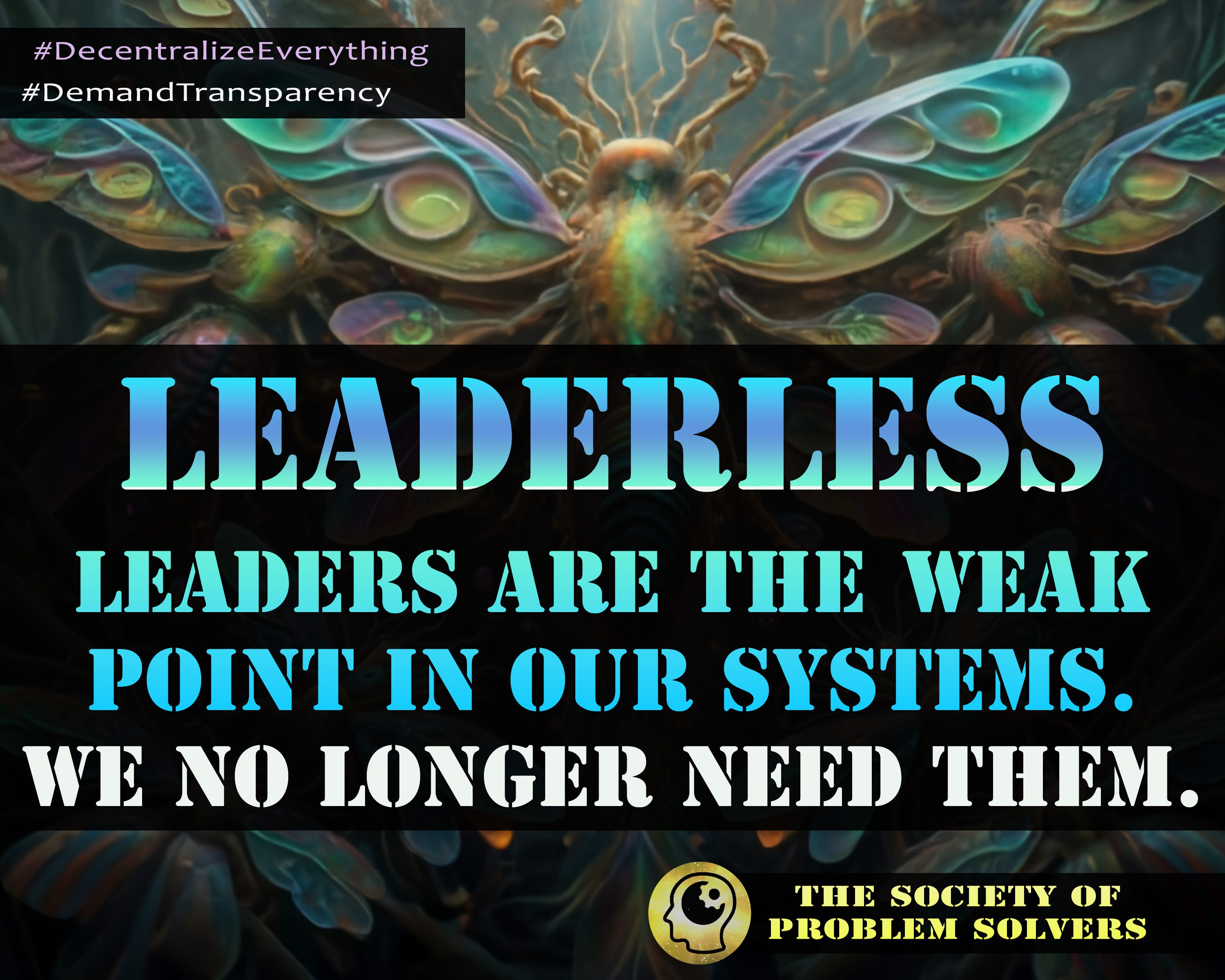LEADERLESS: Leaders Are The Weak Link In Our Systems. We No Longer Need ...