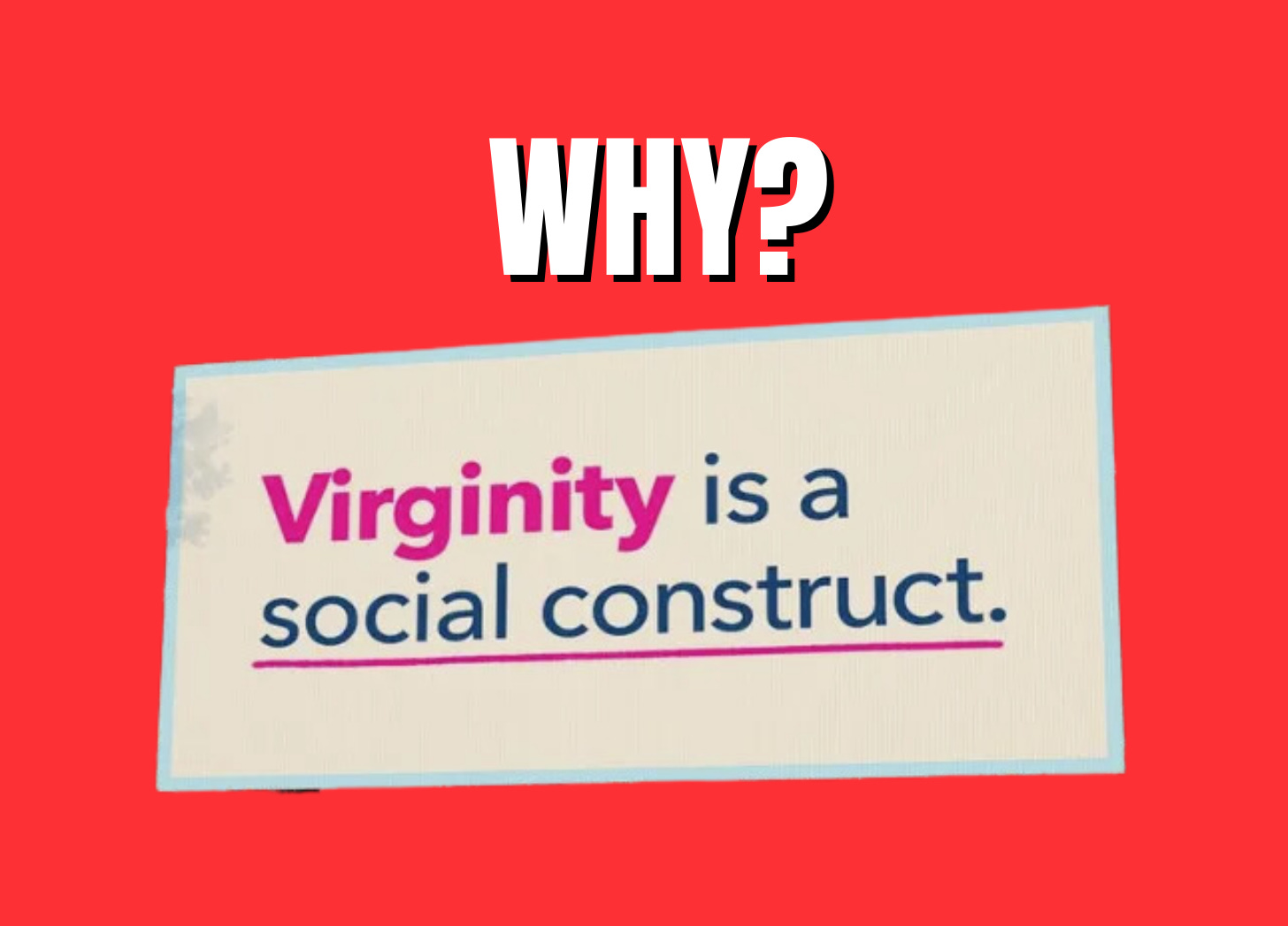Planned parenthood declares virginity a social construct.