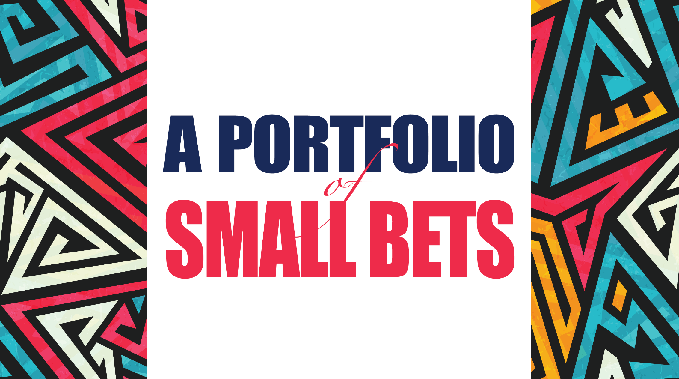 My Review of Daniel Vassallo’s Class "A Portfolio of Small Bets"