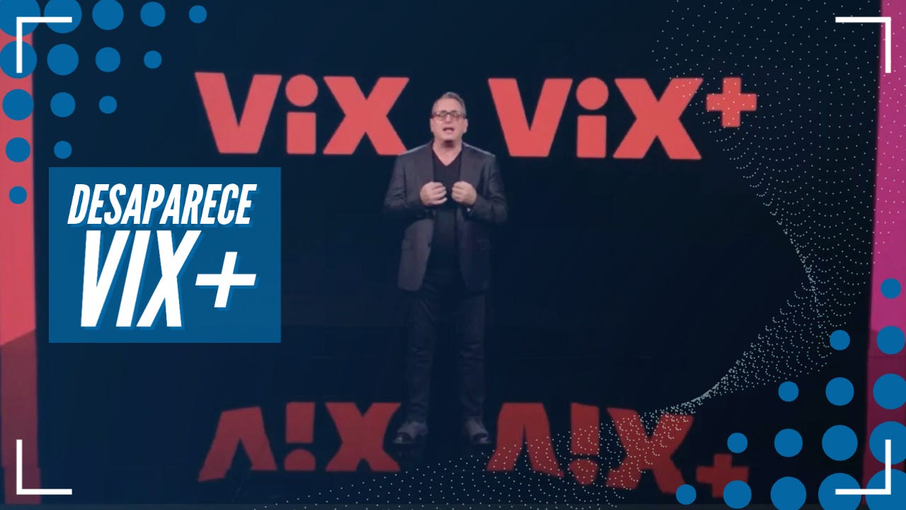 ViX+ ha muerto, que Viva ViX - by Dan Campos - Dan’s Stack