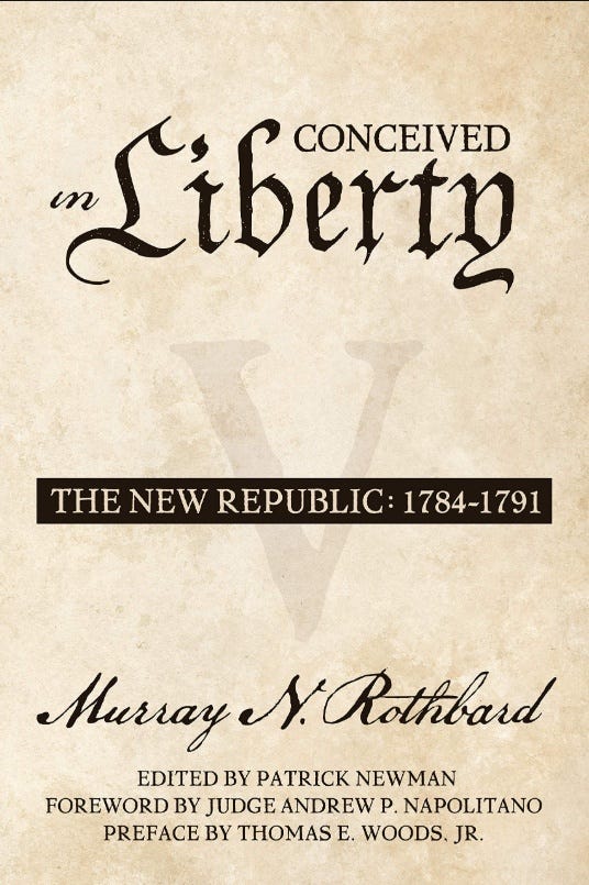 Rothbard's Conceived in Liberty: The New Republic