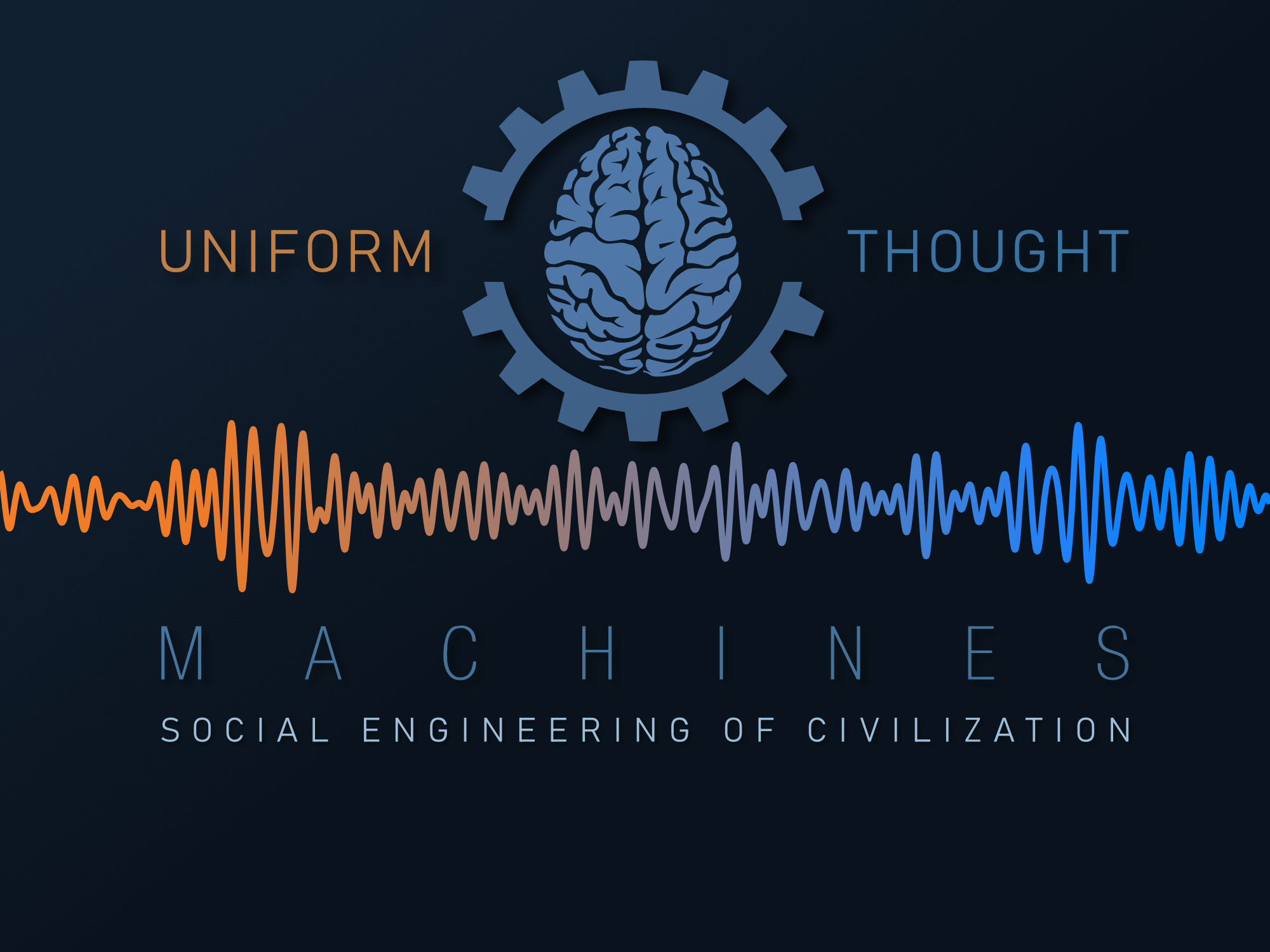 Uniform Thought Machines - Social Engineering of Civilization