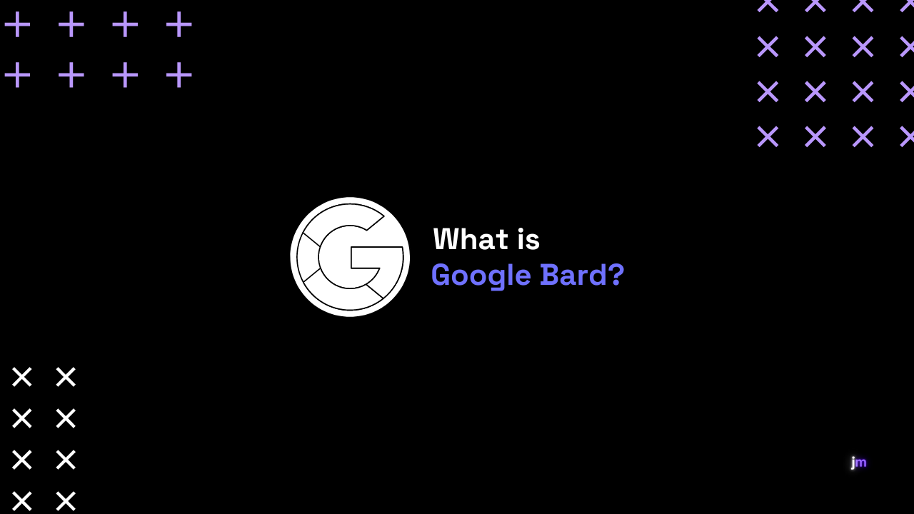 What is Google Bard? - jmcglock
