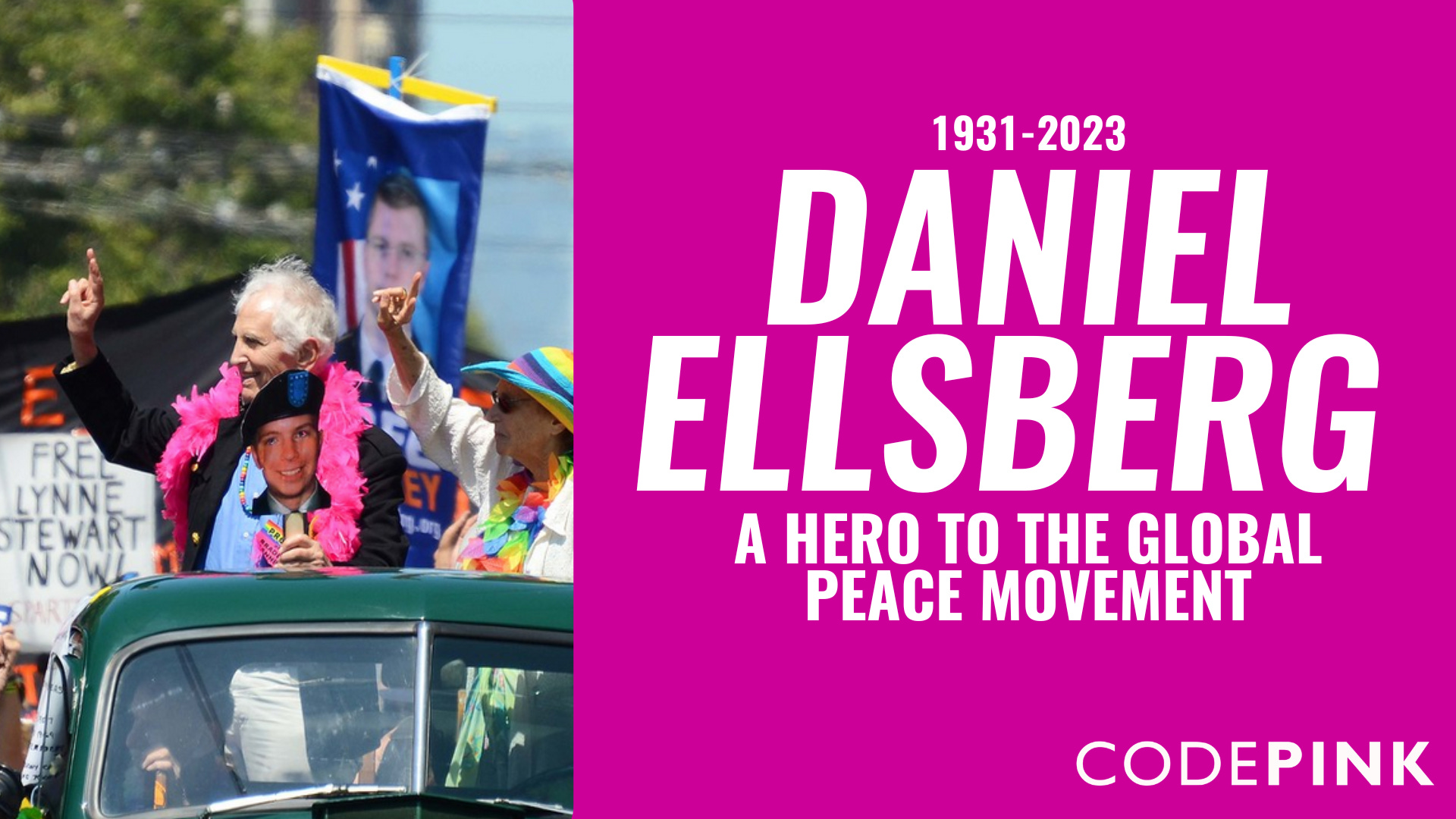 In Love and Honor of Daniel Ellsberg - by CODEPINK Alert