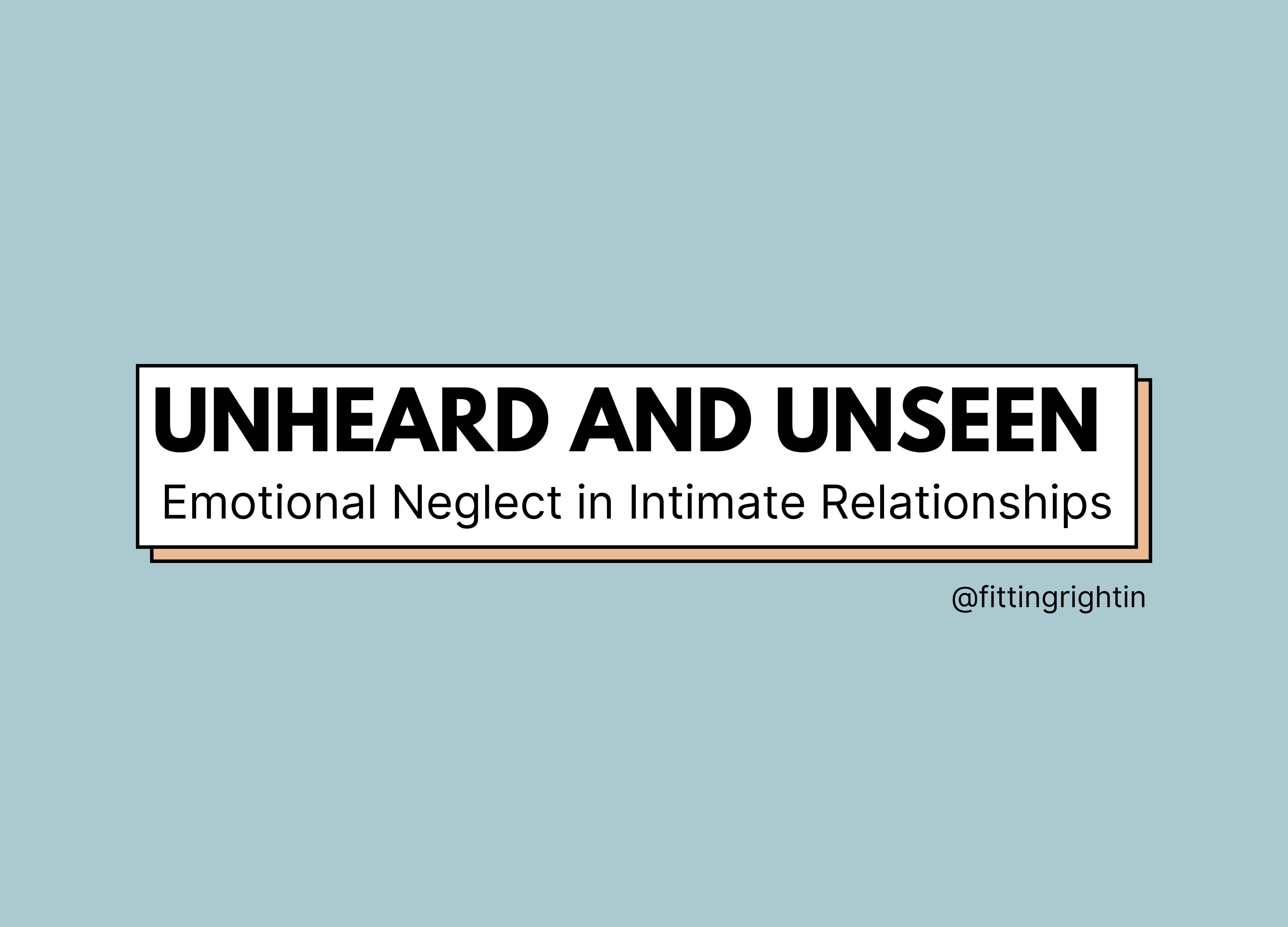 Unheard and Unseen: Emotional Neglect in Intimate Relationships