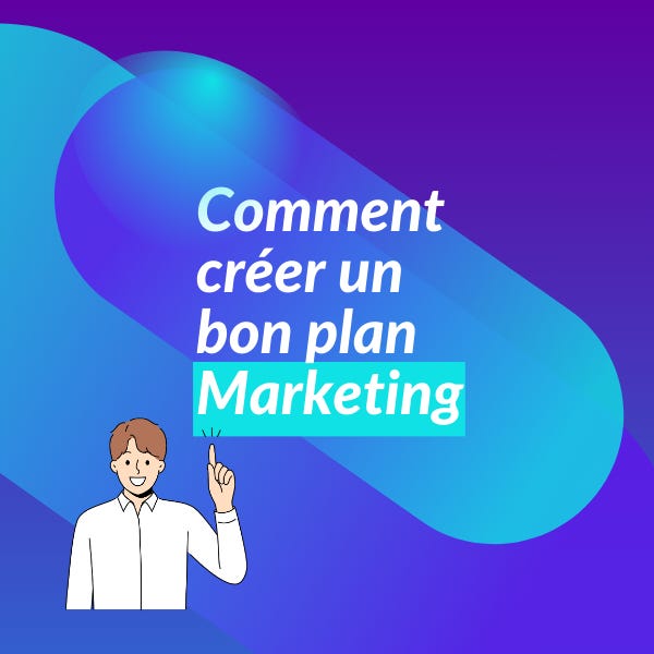 Comment créer un bon plan marketing ? - by Rémy