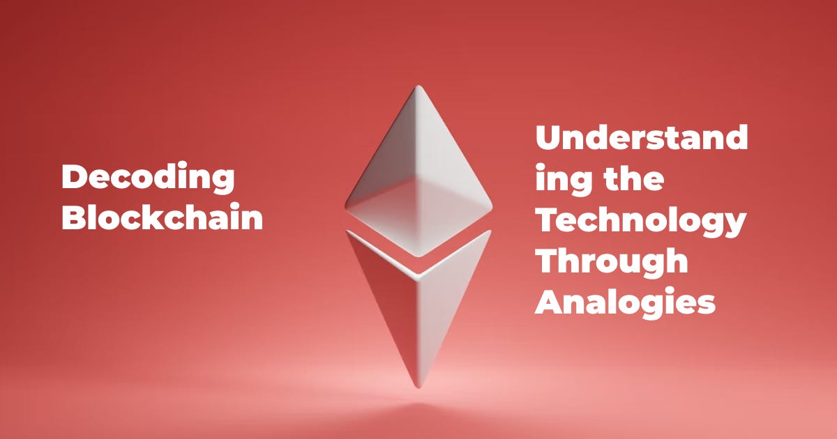 Decoding Blockchain: Understanding the Technology Through Analogies