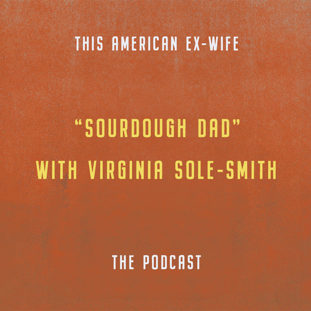 "Sourdough dads" with Virginia Sole Smith