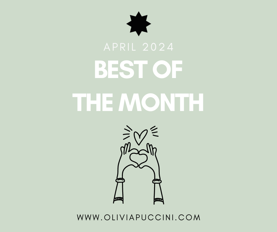 Best of the Month: April 2024 - by Olivia Puccini