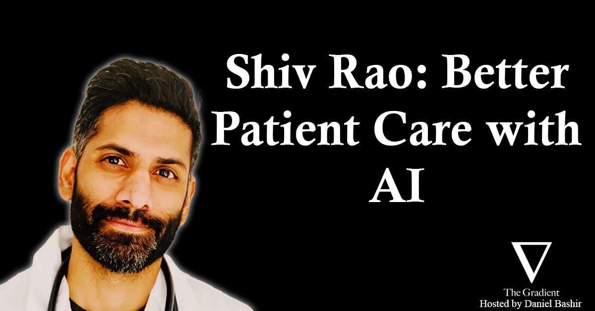 Shiv Rao: Enabling Better Patient Care with AI