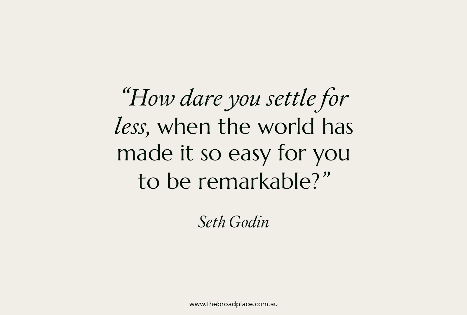 Why settle for less? - The Broad Place