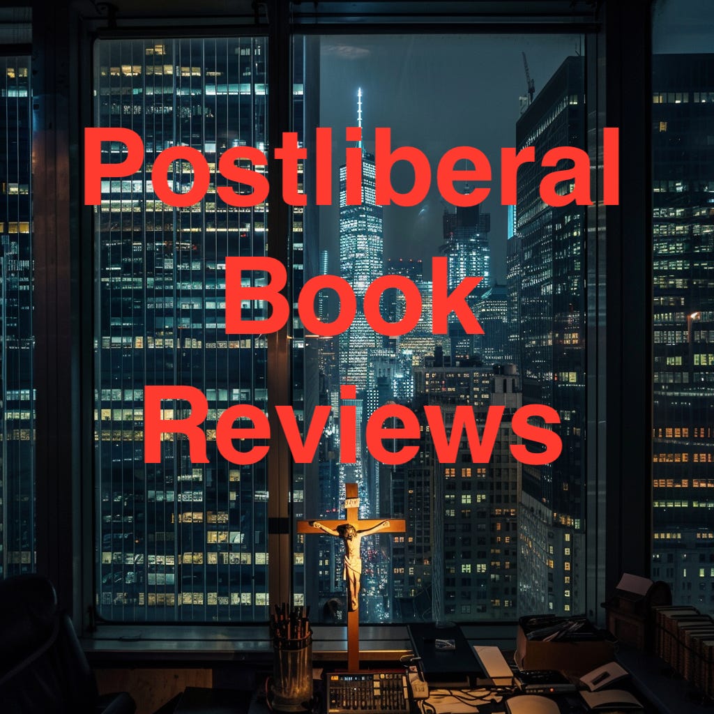 Postliberal Book Reviews | Substack