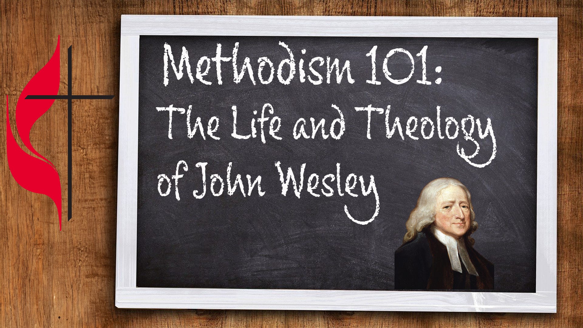 Methodism 101: The Life and Theology of John Wesley
