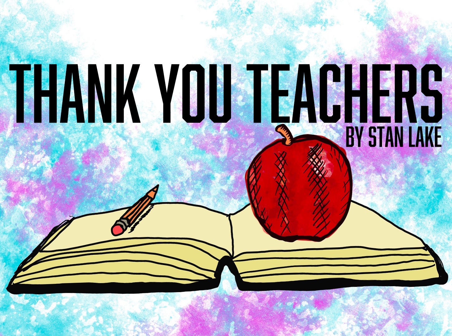 Thank You Teachers! - by Stan Lake