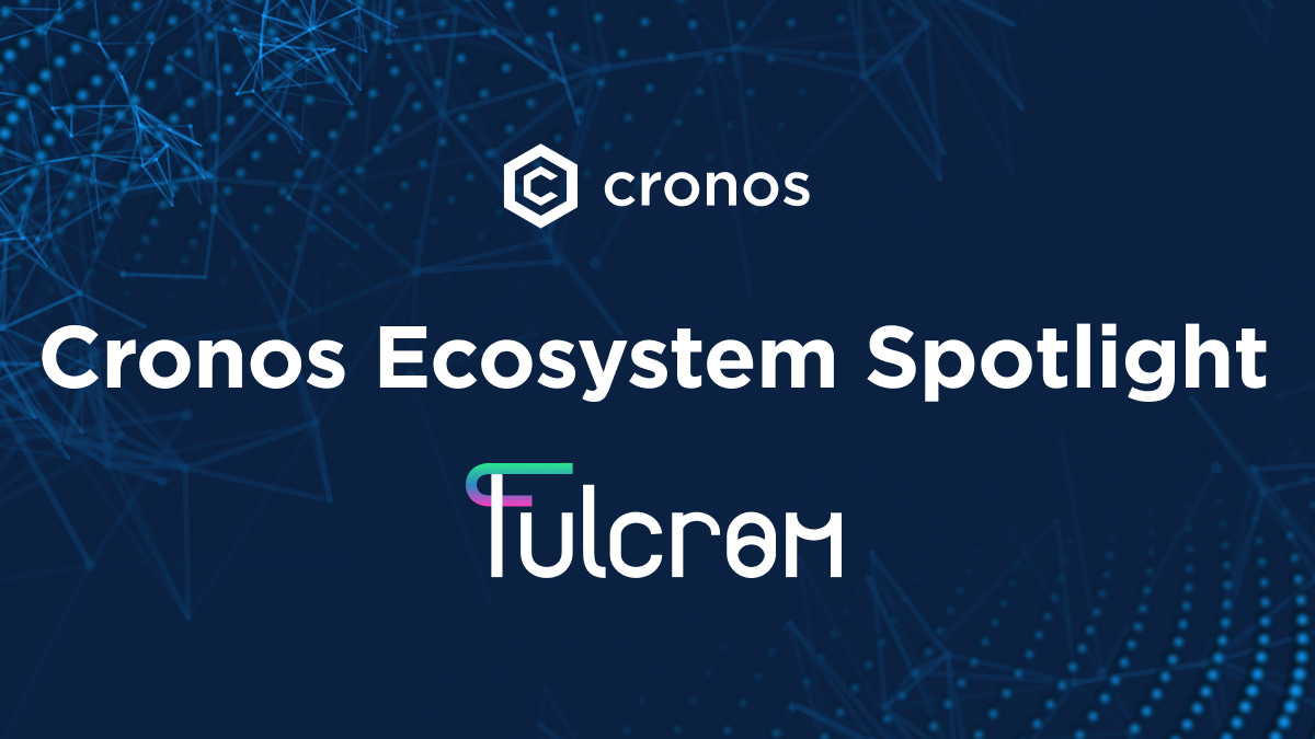 Cronos Ecosystem Spotlight: Fulcrom Finance