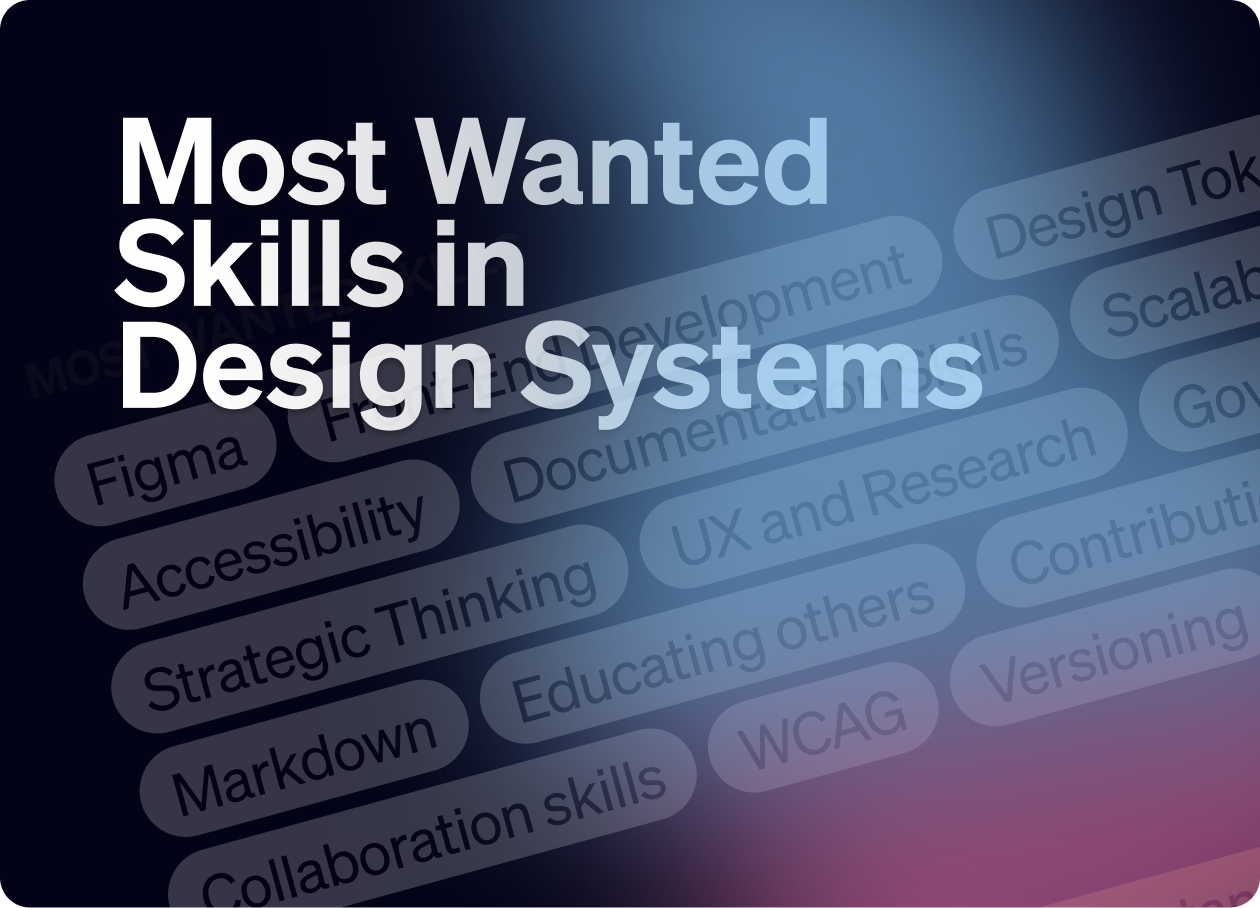 Most Wanted Skills in Design Systems - by Romina Kavcic