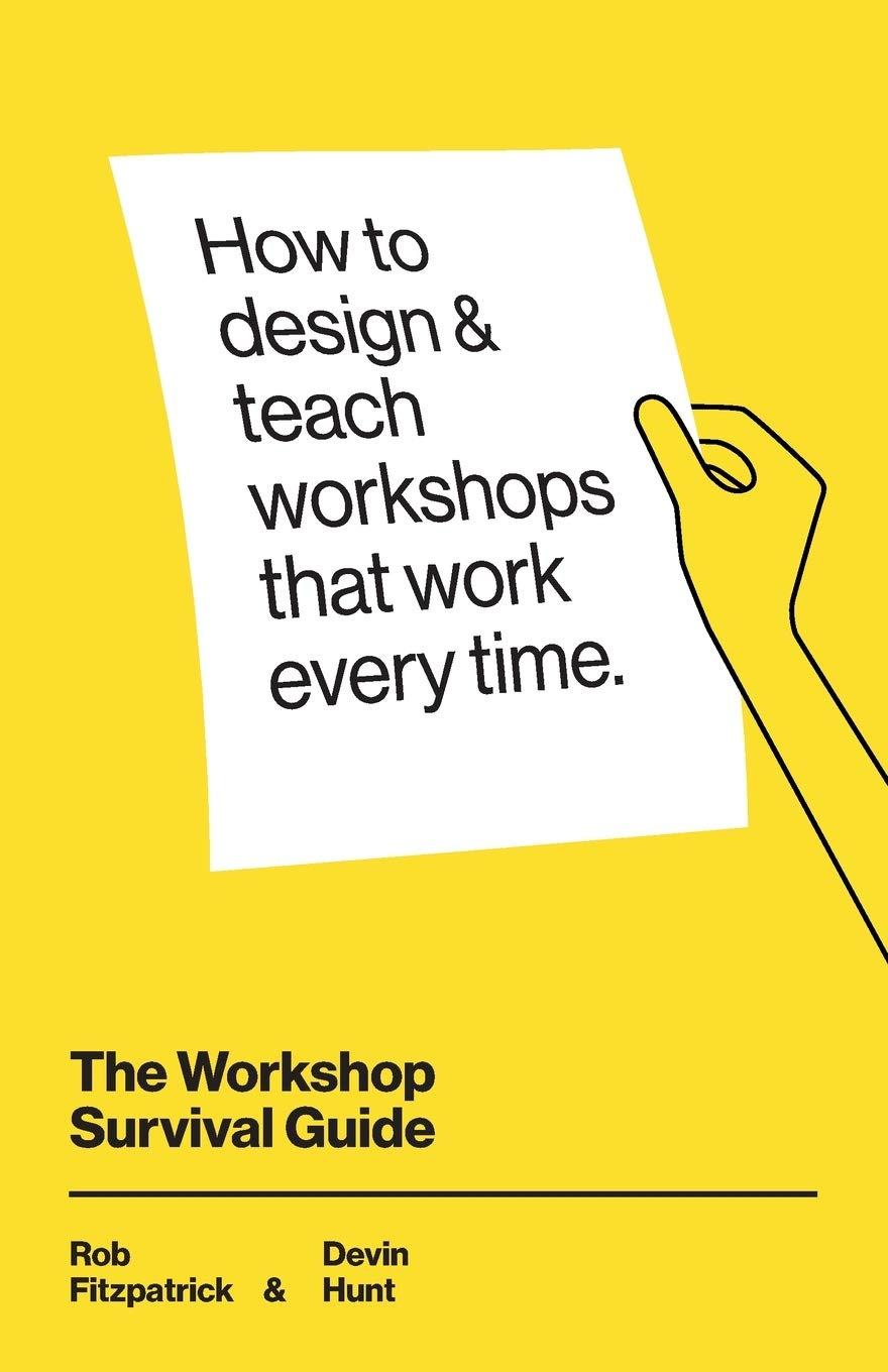 The Workshop Survival Guide: How to design and teach educational ...
