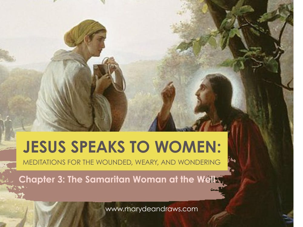 Jesus Speaks to Women: Chapter 3, The Samaritan Woman at the Well, Part 2