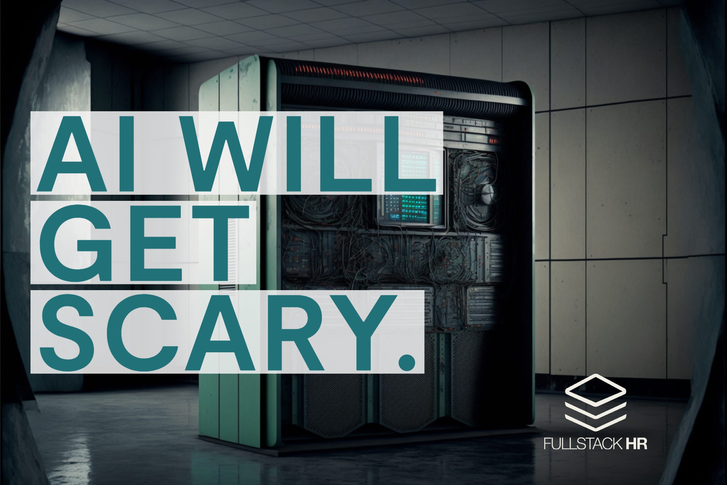 AI will get scary. - by Johannes Sundlo - FullStack HR