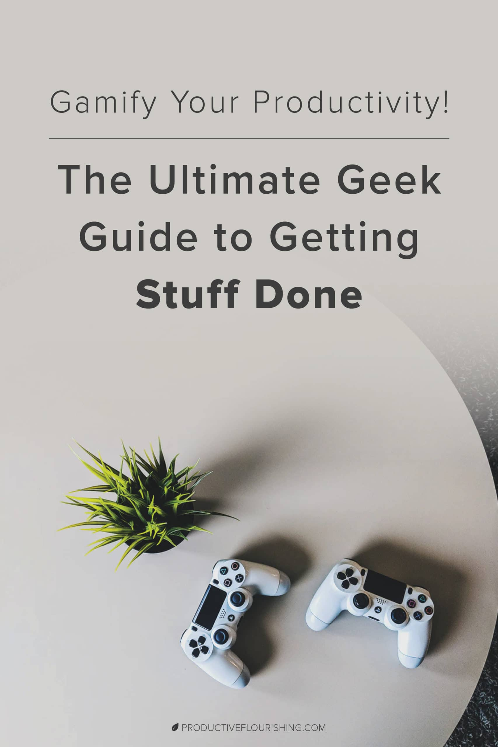 Gamify Your Productivity: The Ultimate Geek Guide to Getting Stuff Done