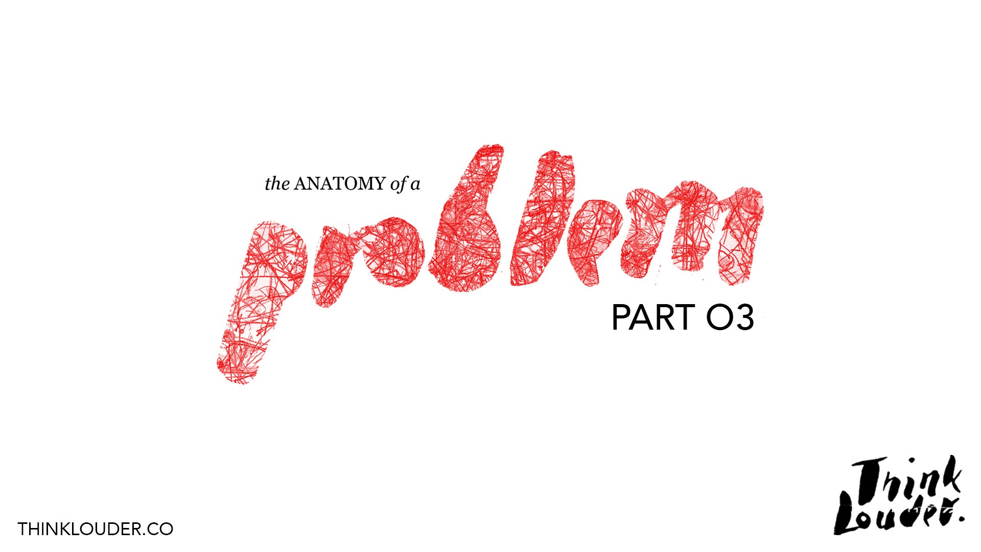 The Anatomy of a Problem, Part 3 - by Sterling Hundley