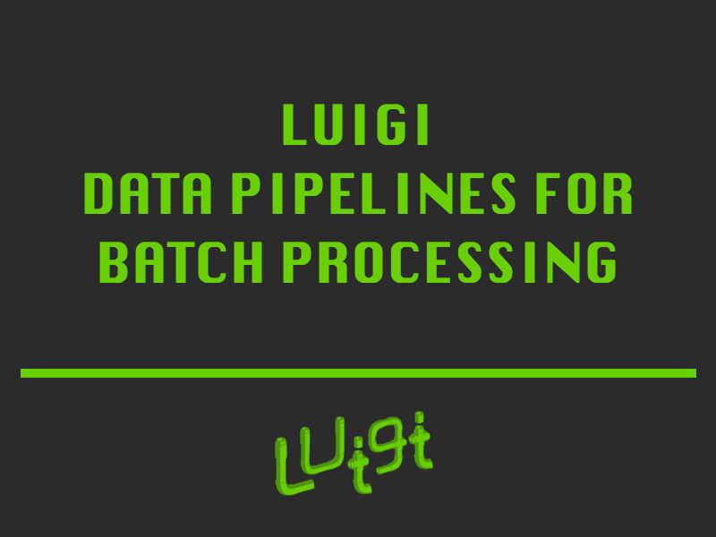 Luigi data pipelines for batch processing