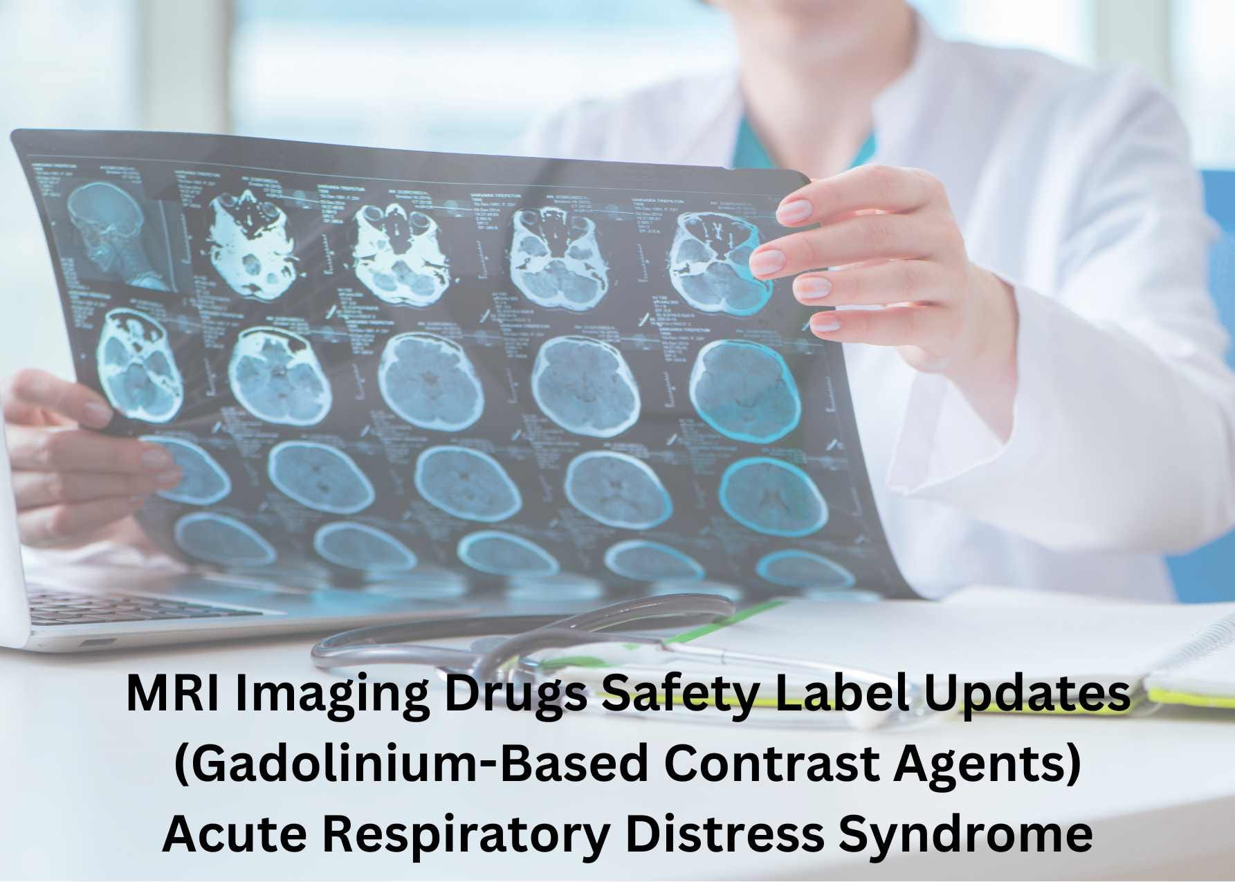 March 2025 Drug Safety Part 2: New warnings for MRI contrast agents ...