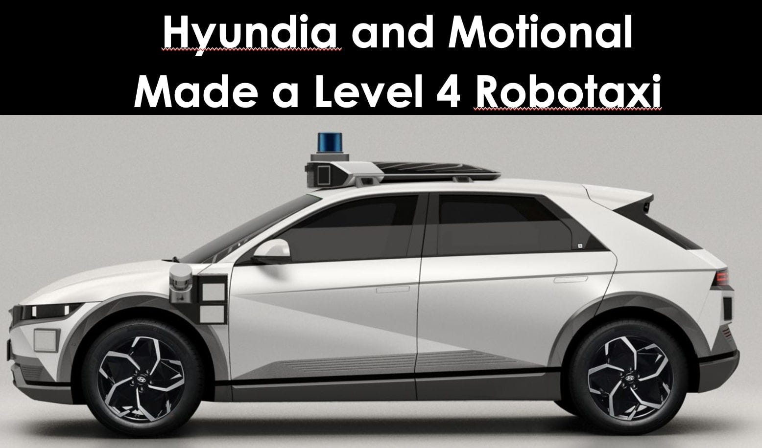 Hyundai and Motional Made a Robotaxi - by NextBigFuture