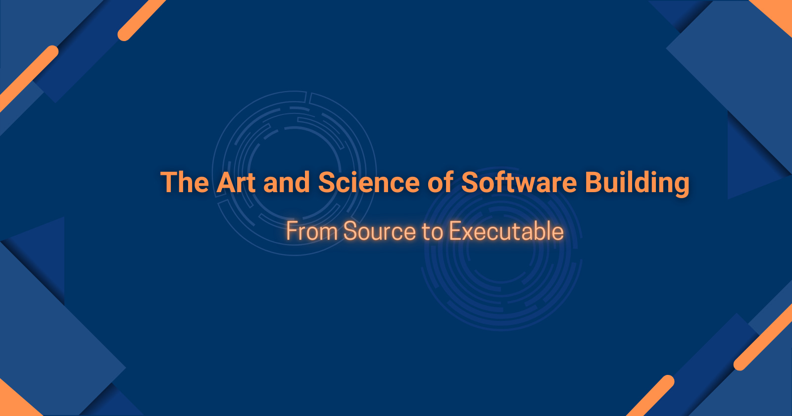 The Art and Science of Software Building